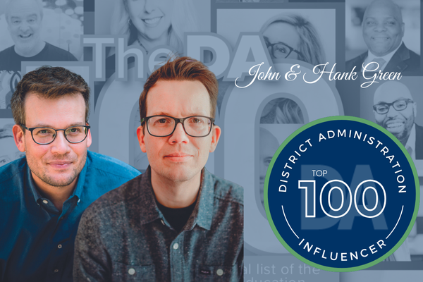 DA 100 education influencers: John & Hank Green - District Administration